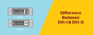 DVI-I vs DVI-D: Which is better and why? (Explained) – Digital Masta